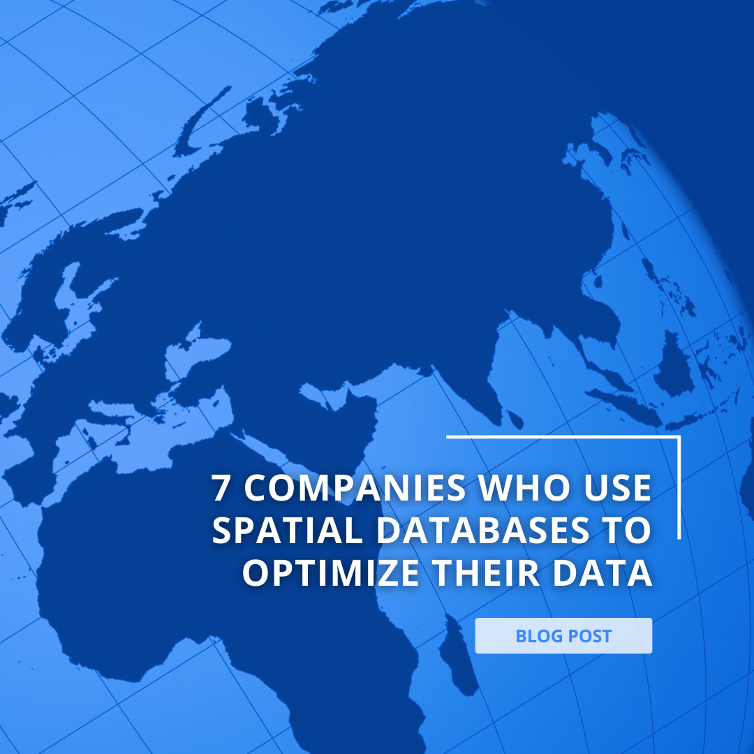 7 Companies Who Use Spatial Databases Safe Software