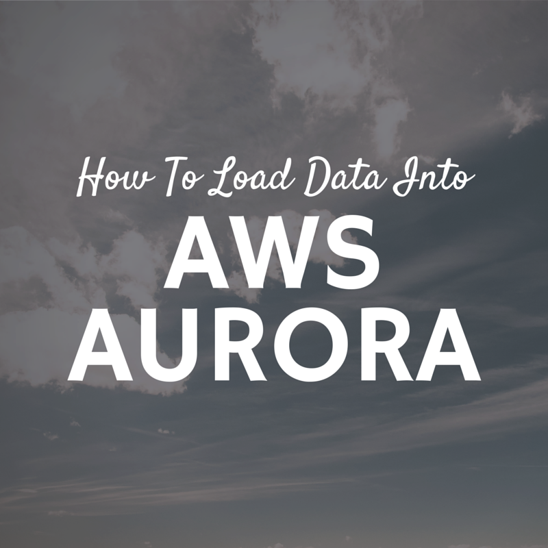 How to Load Data into AWS Aurora - FME by Safe Software